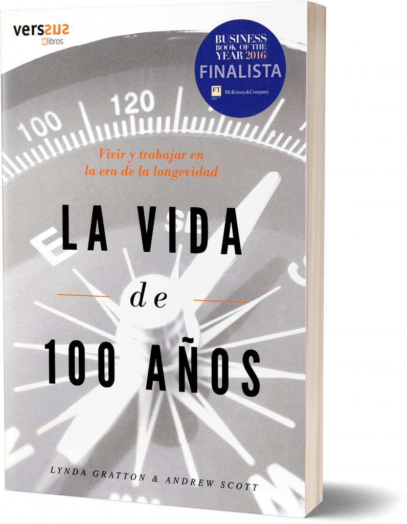 The 100-Year Life: Living and Working in an Age of Longevity. – Lynda ...